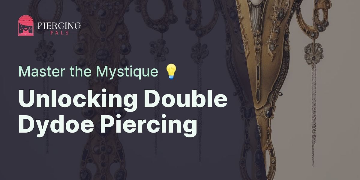 Decoding the Mystique of Double Dydoe Piercing: A Complete Guide